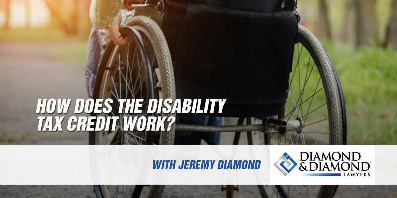 How Does the Disability Tax Credit Work? - Jeremy Diamond Law